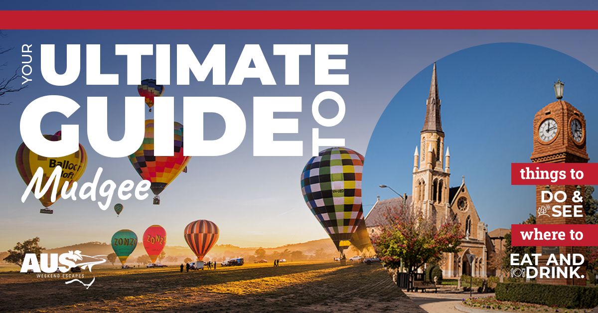 Your Ultimate Guide to Mudgee - Aus Weekend Escapes
