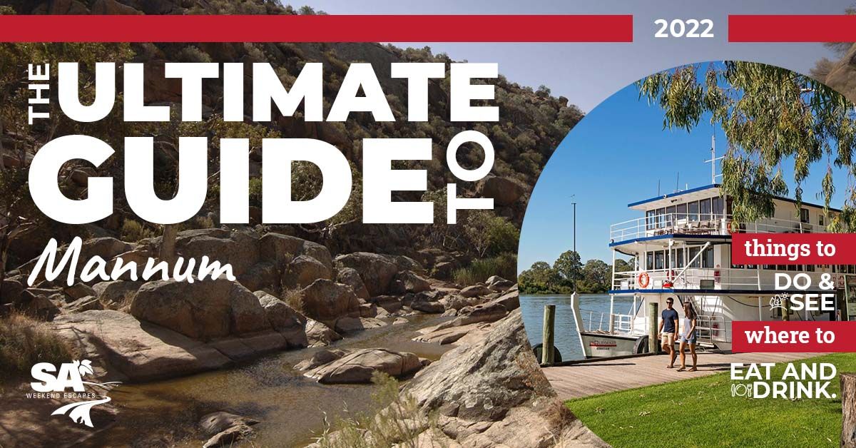 Your Ultimate Guide to Mannum - SA Weekend Escapes
