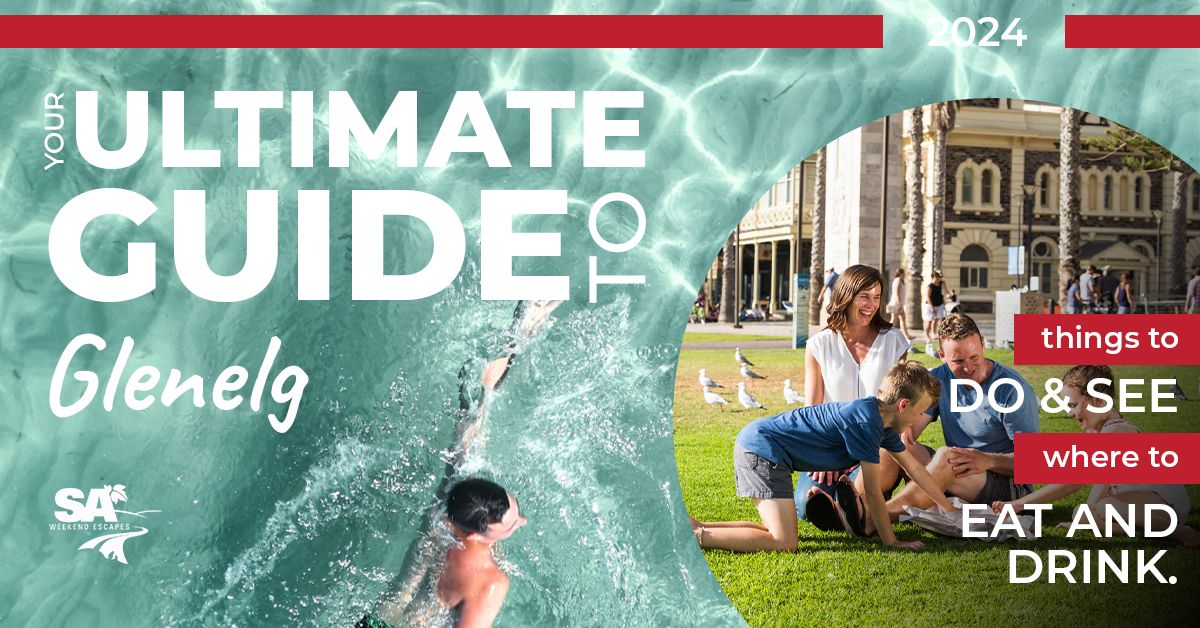 Your Ultimate Guide to Glenelg | SA Weekend Escapes