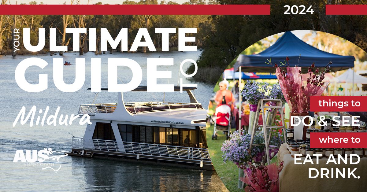 Your Ultimate Guide to Mildura | Aus Weekend Escapes