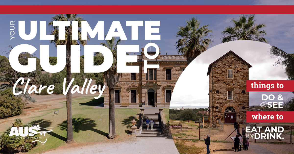 Your Ultimate Guide to Clare Valley - SA Weekend Escapes
